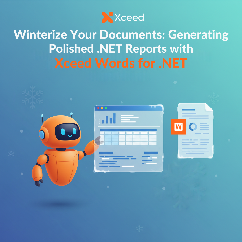 .NET Report Generation: Winterize Your Documents with Xceed Words